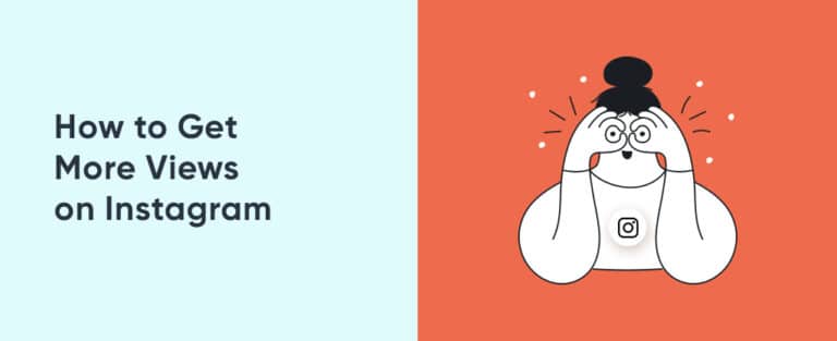 How to Get More Views on Instagram: 11 Effective Ways