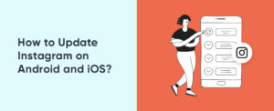 How to Update Instagram on Android and iOS? - FullSMM